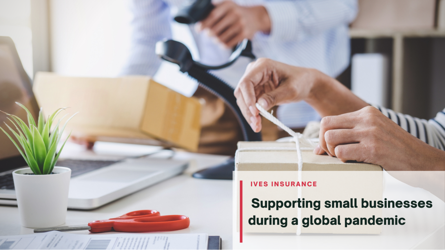 Supporting small businesses during a global pandemic - Ives Insurance ...